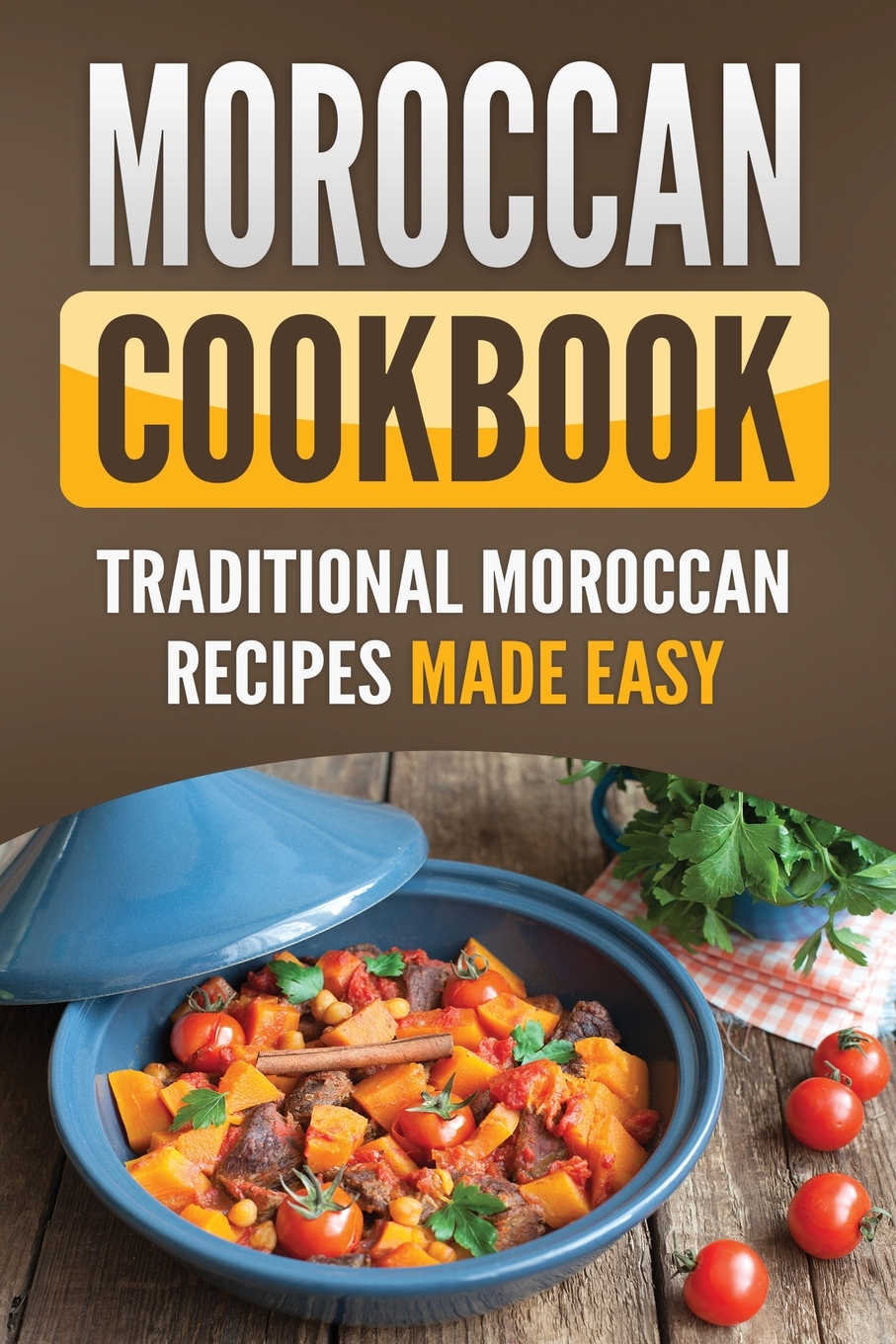 Moroccan Cookbook: Traditional Moroccan Recipes Made Easy - Kitchen ...